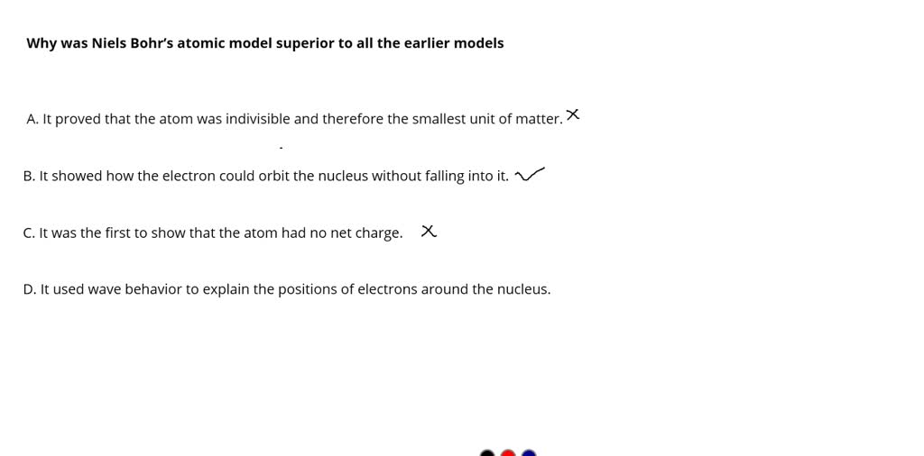 SOLVED: Niels Bohr's model of the hydrogen atom Question 21 Select one ...