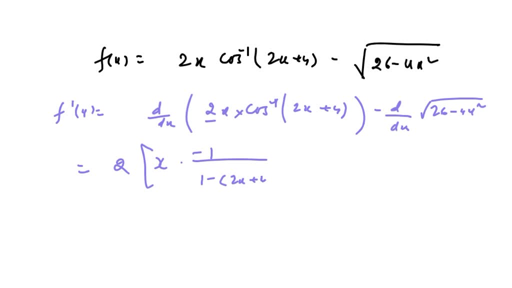 SOLVED: if f(x)=2xcos^-1(2x+4)-sqrt26-4x^2, find f'(x)
