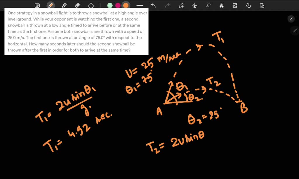 SOLVED: One strategy in a snowball fight is to throw a snowball at a ...