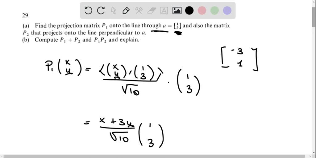SOLVED: 29. (a) Find the projection matrix P , onto the line through a ...