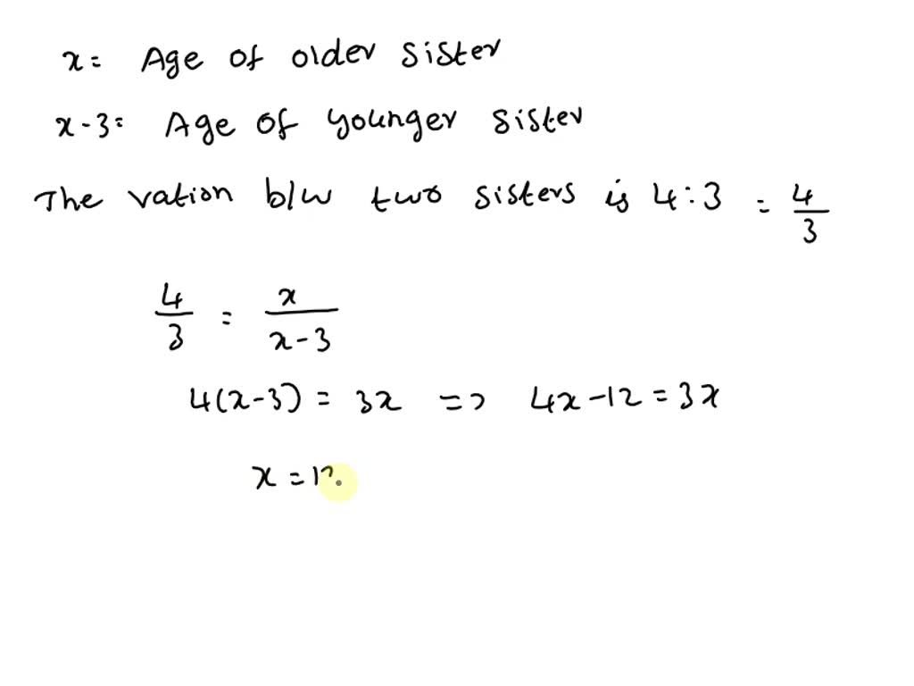 SOLVED: 25. The ratio of the ages of two sisters is 4 3 The older ...