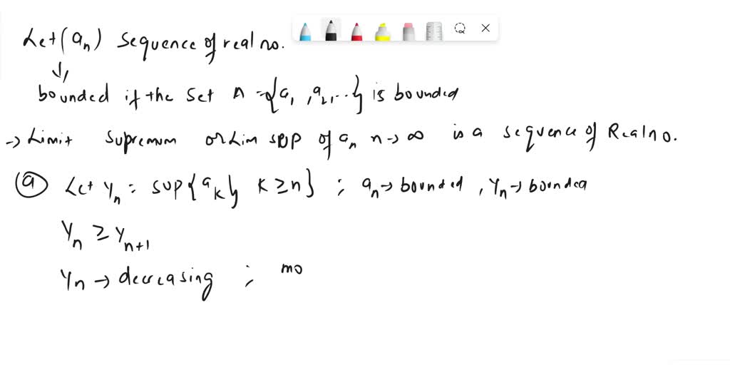 SOLVED: Let (an) be a sequence of real numbers. It is bounded if the set A = an is bounded. The ...