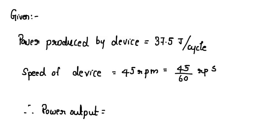 A device produces 37.5 joules per cycle. there is one power stroke per ...