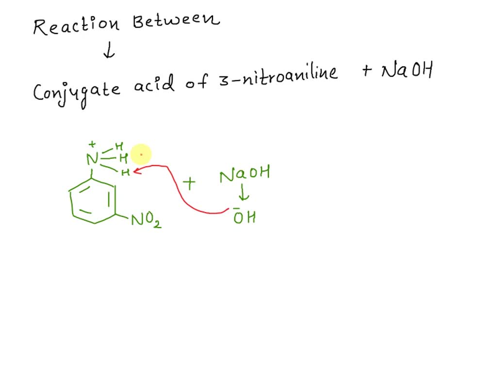 SOLVED: what is the reaction between 3-nitroaniline conjugate acid with ...
