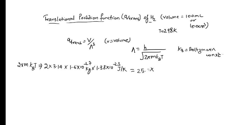 Solved Evaluate The Translational Partition Function For H2 Confined To A Volume Of 100 Cm3 At