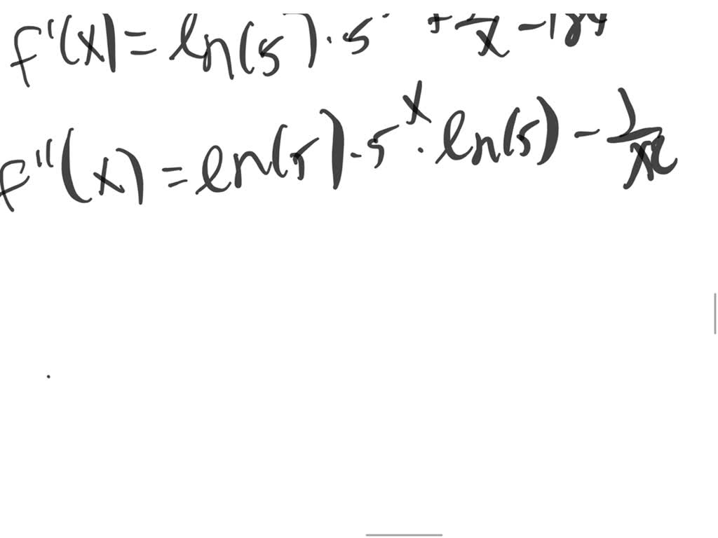 SOLVED: Find the fourth derivative of f(x)=5^x+ln (x)-184 x. Enclose arguments of functions in ...