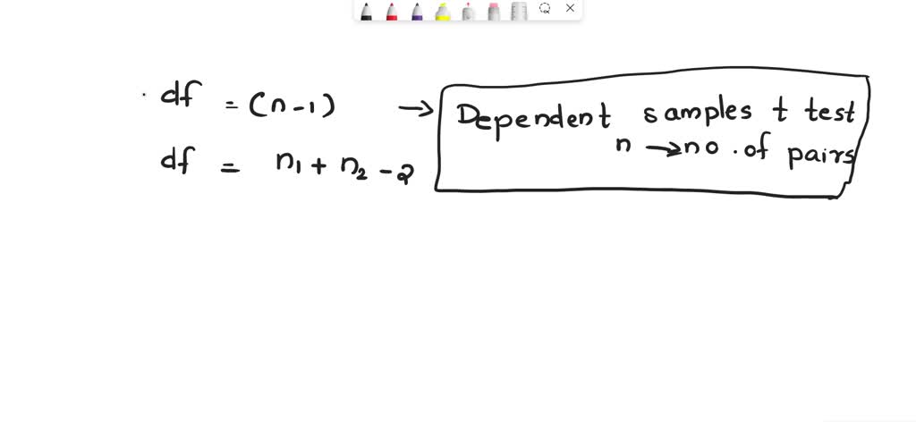 SOLVED: In a T-test, how can we find degrees of freedom? I know the two ...