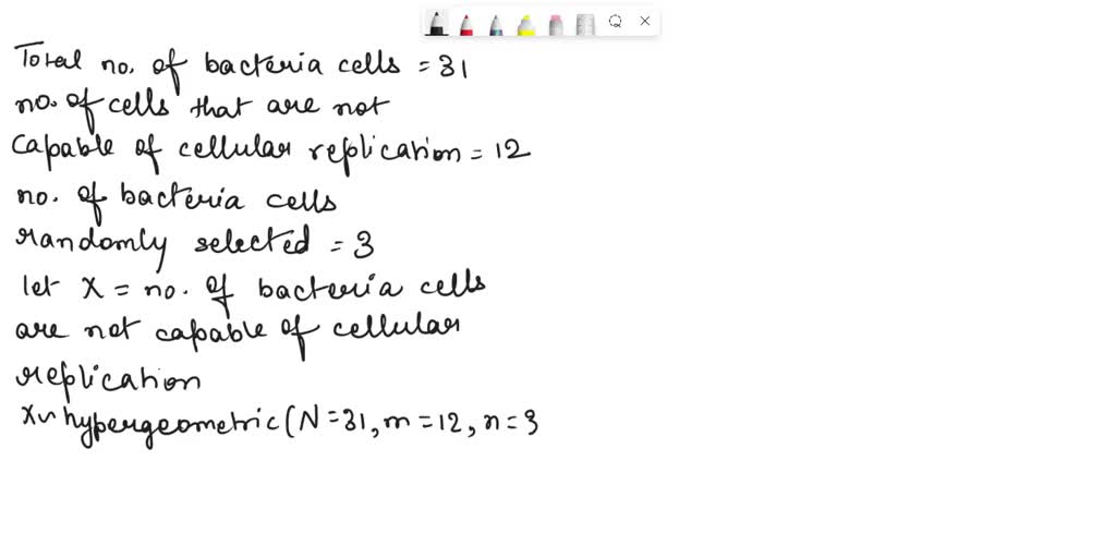 SOLVED: batch contains 31 bacteria cells and 12 of the cells are not ... SOLVED: batch contains 31 bacteria cells and 12 of the cells are not ...