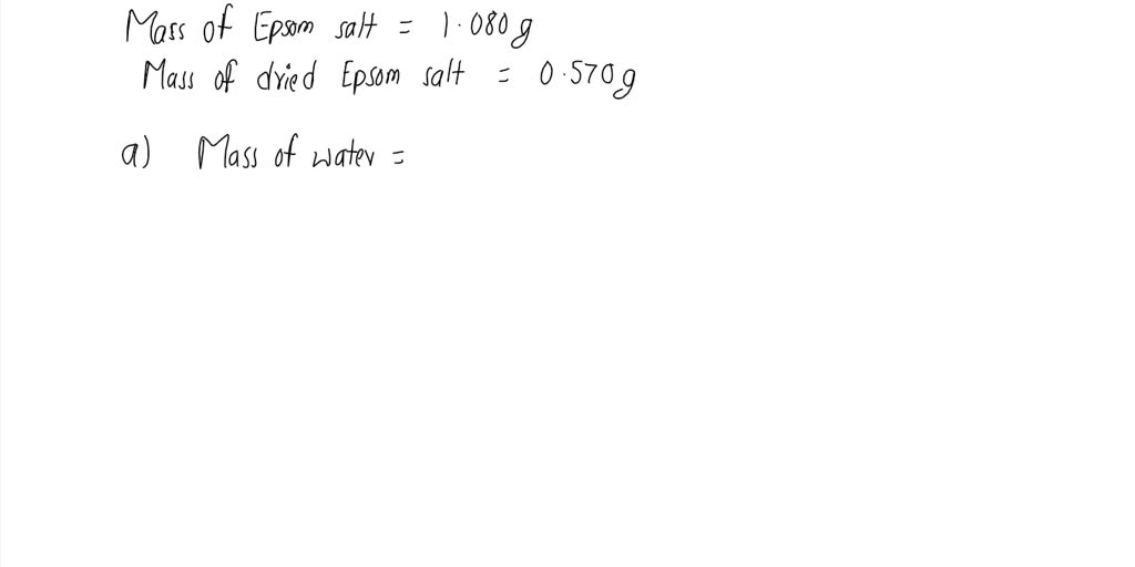 SOLVED: 4) 1.080 g Epsom salt (or hydrated magnesium sulfate) is heated ...