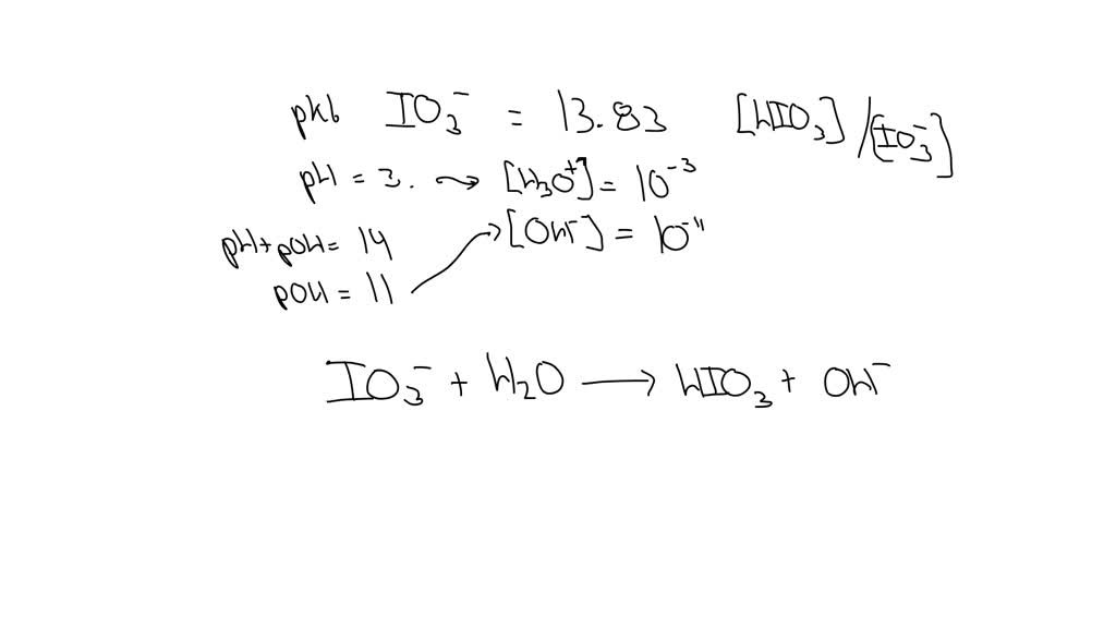 SOLVED: Given that pKb for iodate ion (IO3-) is 13.83, find the ...