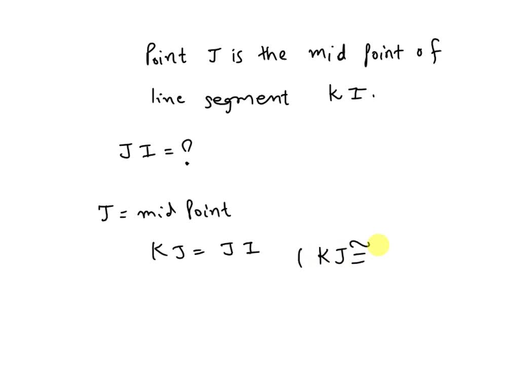 SOLVED: 'Point J is the midpoint of line segment KI Find the length of ...