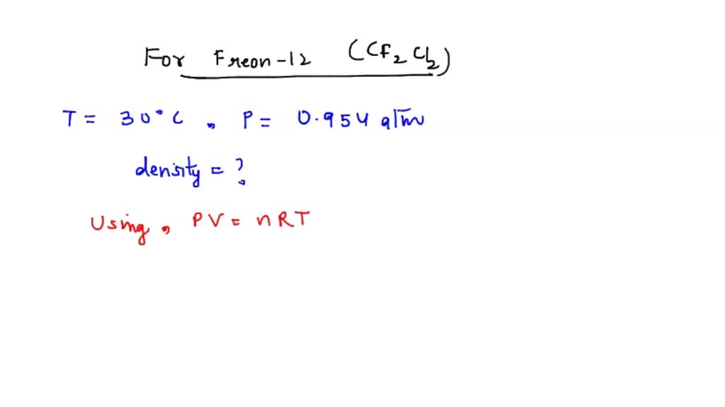 SOLVED: Calculate the density of Freon 12, CF2Cl2, at 30.0 °C and 0.954 atm
