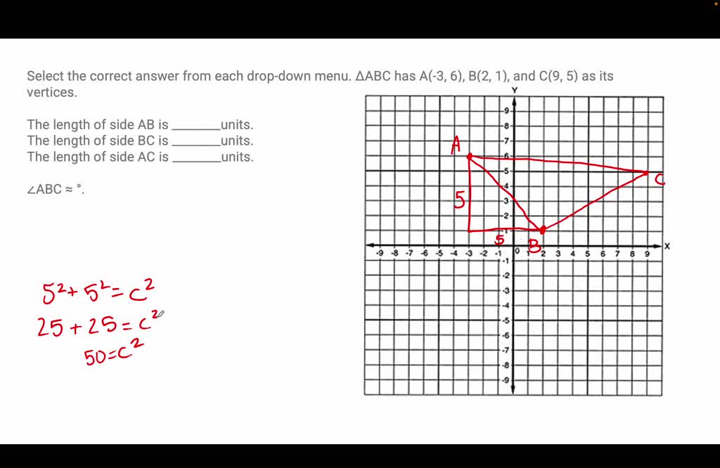 SOLVED: Select the correct answer from each drop-down menu. âˆ†ABC has A(-3, 6), B(2, 1), and C ...