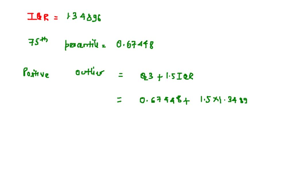 SOLVED: Using the formula for positive outliers, which are observations ...