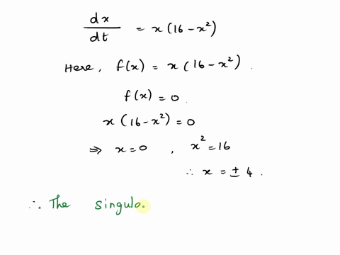 2. Consider the differential equation dx/dt = x(16 - x^2)....