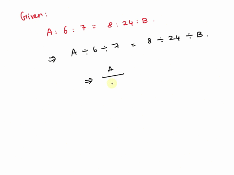 Work out the values of A and B in these equivalent ratios. A...
