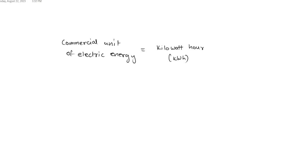SOLVED: State the commercial unit of electric energy and find its ...