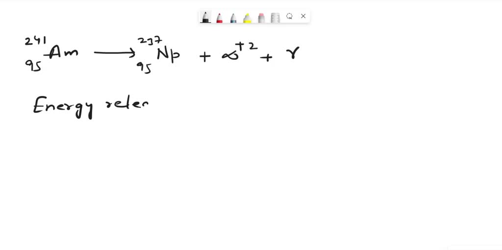 Americium-241 (Am) undergoes alpha decay to provide which daughter ...