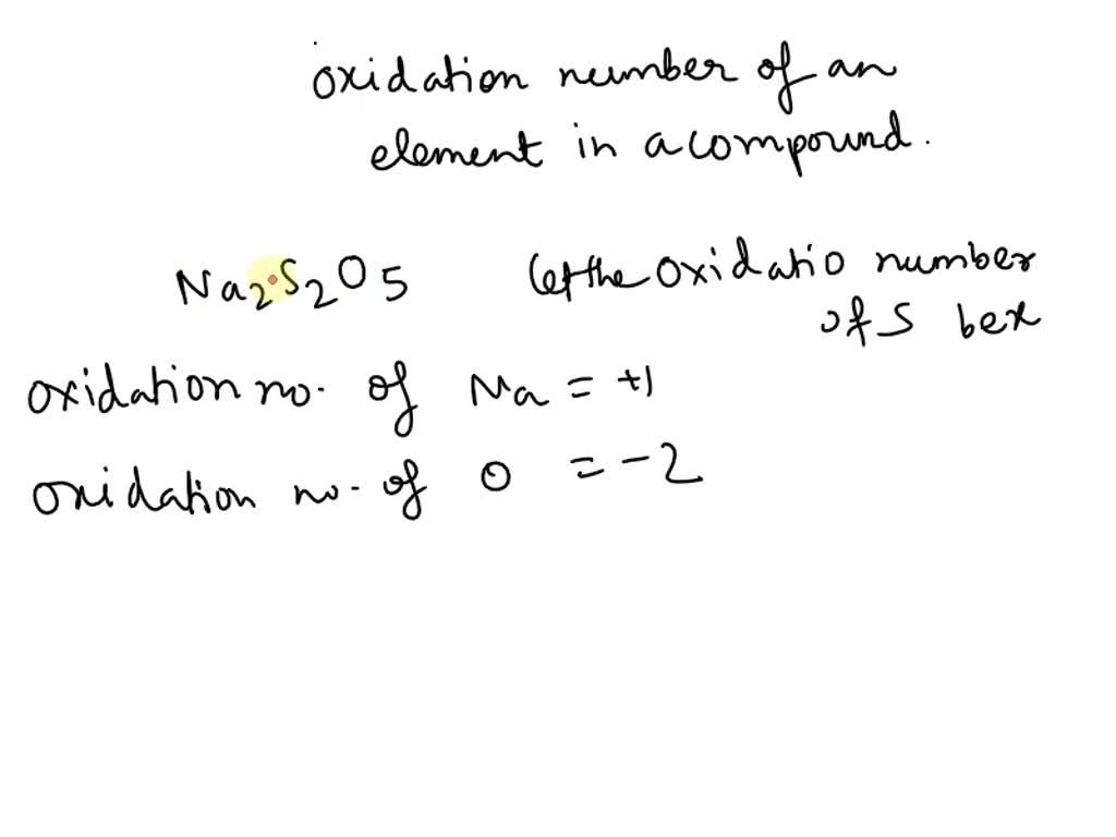 SOLVED: Calculate the oxidation number of sulfur in Na2S2O5. +6