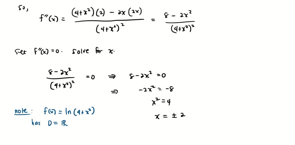 SOLVED: point) Suppose that f(x) In(4 + x2) (A) Use interval notation to indicate where f (x) is ...