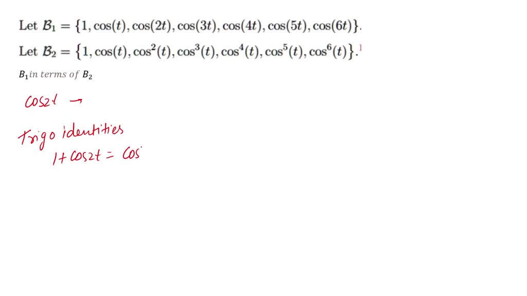 SOLVED: Let B = 1, cos(t), cos(2t), cos(3t), cos(4t), cos(5t), cos(6t) Let Bz = 1, cos(t), cosÂ² ...