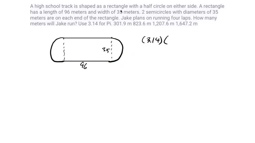 SOLVED: A high school track is shaped as a rectangle with a half circle ...