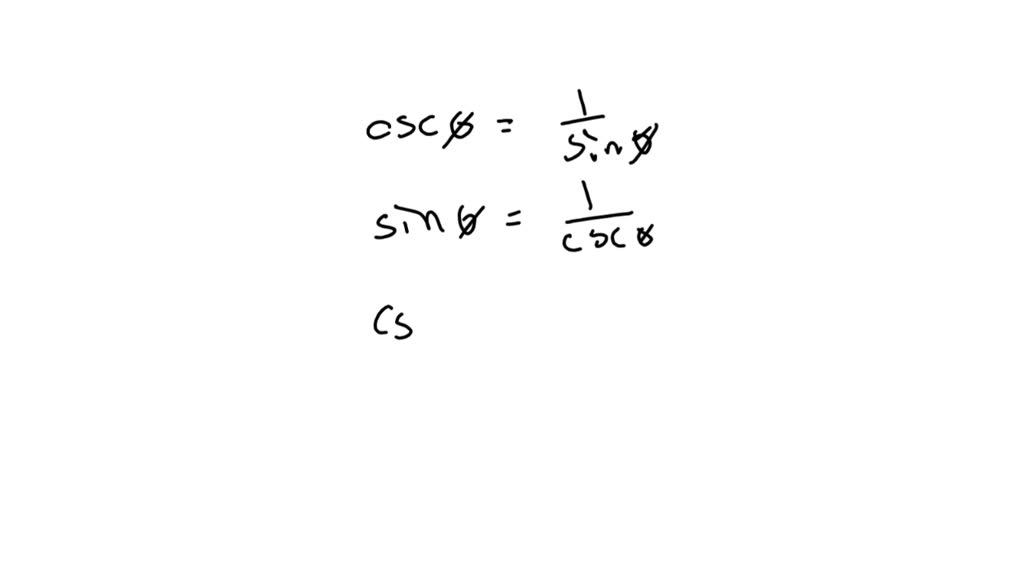 SOLVED: Use the appropriate reciprocal identity to find the function ...