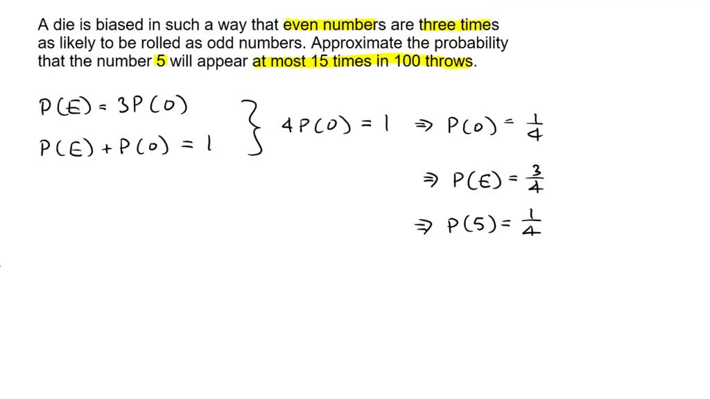 SOLVED: A die is biased in such a way that even numbers are three times ...