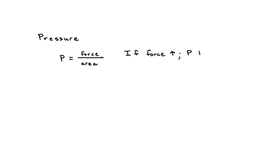 SOLVED: Pressure depends on the amount of applied force. If a large ...
