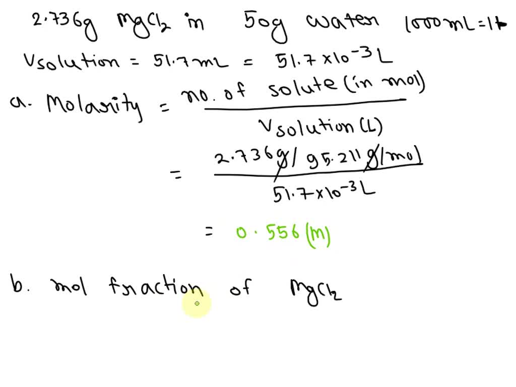 SOLVED: A solution is prepared by dissolving 2.736 g of MgCl2 in 50.0 g of water. The volume of ...