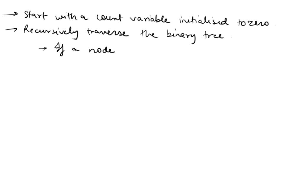 Describe An Algorithm Relying Only On The Binarytree Operations That Counts The Number Of