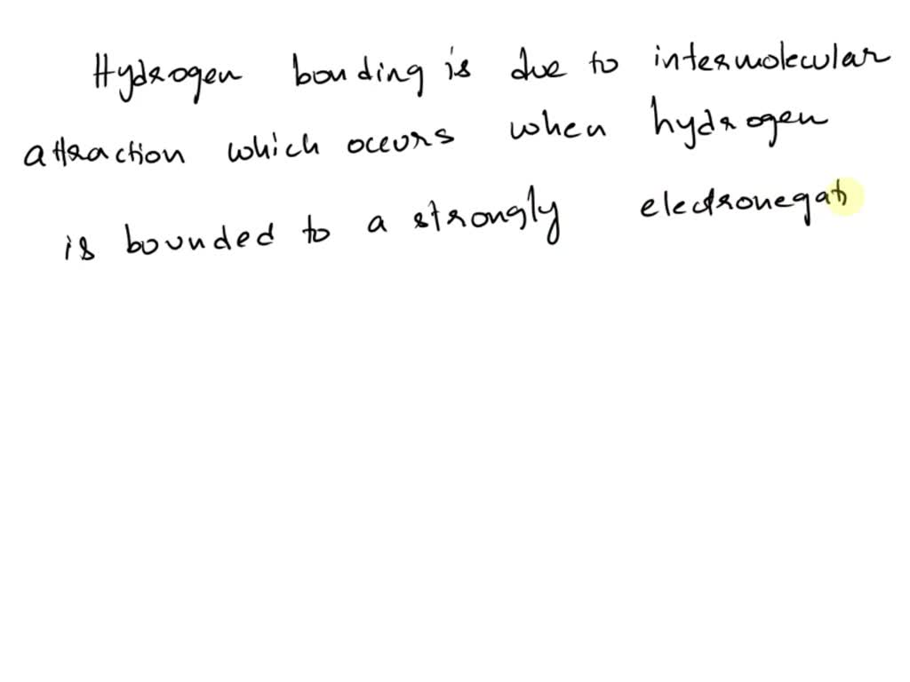SOLVED: Formation of hydrogen bonds requires hydrogen atoms and what else? SOLVED: Formation of hydrogen bonds requires hydrogen atoms and what else?