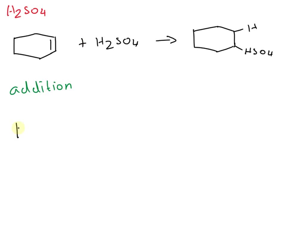 why and how cyclohexene react with sulphuric acid and why cyclohexane ...