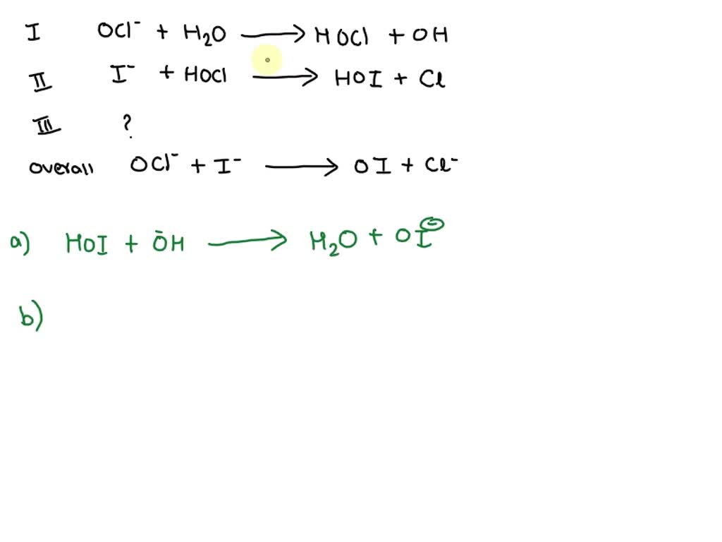 SOLVED: [6 mins] For the following mechanism: Step 1: OCl- + H2O ...