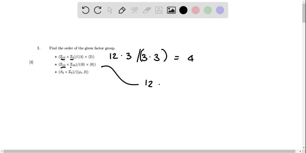 SOLVED: Find the order of the given factor group. (Z12 * Z3)/((4) x (2)) (Z12 * Z16)/((6) x (6 ...