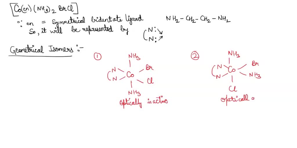 SOLVED: Draw all of the possible isomers of Co(en)(NH3)2BrCl, assuming ...