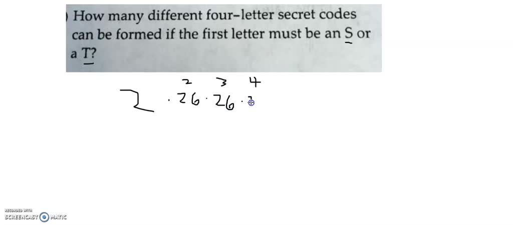 SOLVED: 9) How many different four-letter secret codes can be formed if the first letter must be ...
