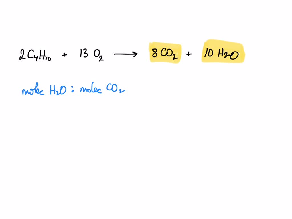 SOLVED: 2 C4H10 + 13 O2 8 CO2 + 10 H2O What is the molecule-molecule ...