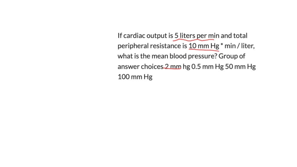 SOLVED: If cardiac output is 5 liters per min and total peripheral resistance is 10 mm Hg * min ...