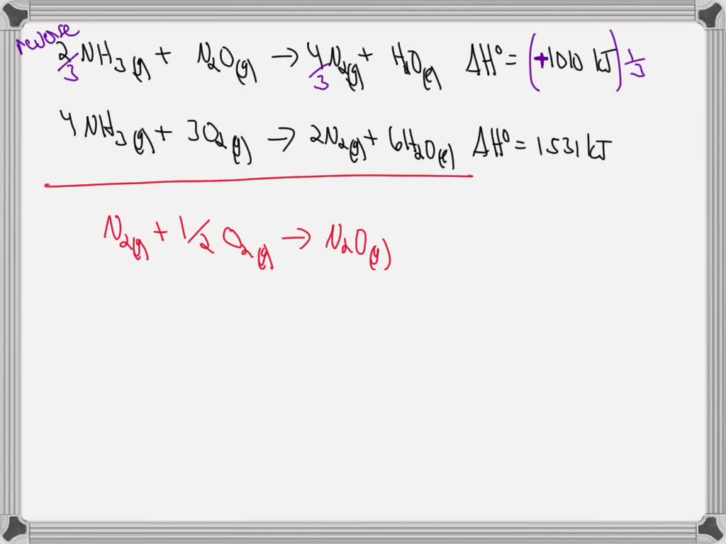 SOLVED: Consider the two reactions. 2NH3(g)+3N2O(g)4NH3(g)+3O2(g) 4N2(g ...