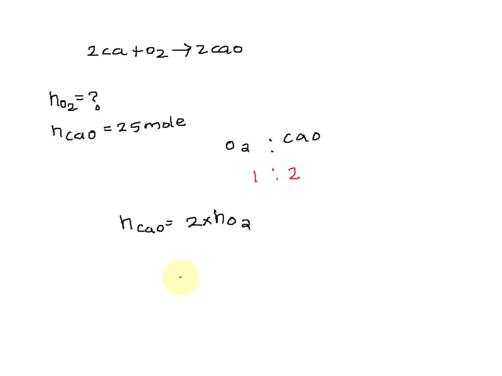 SOLVED: 2Ca + O2 â†’ 2CaO If 25.0 moles of CaO are formed, how many ...