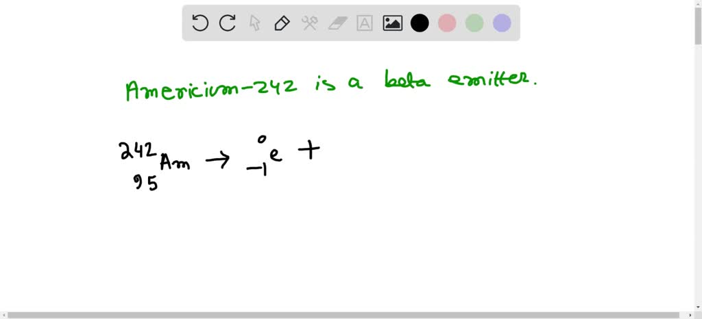 Americium – 242 is a beta emitter. Write an equation for this nuclear ...