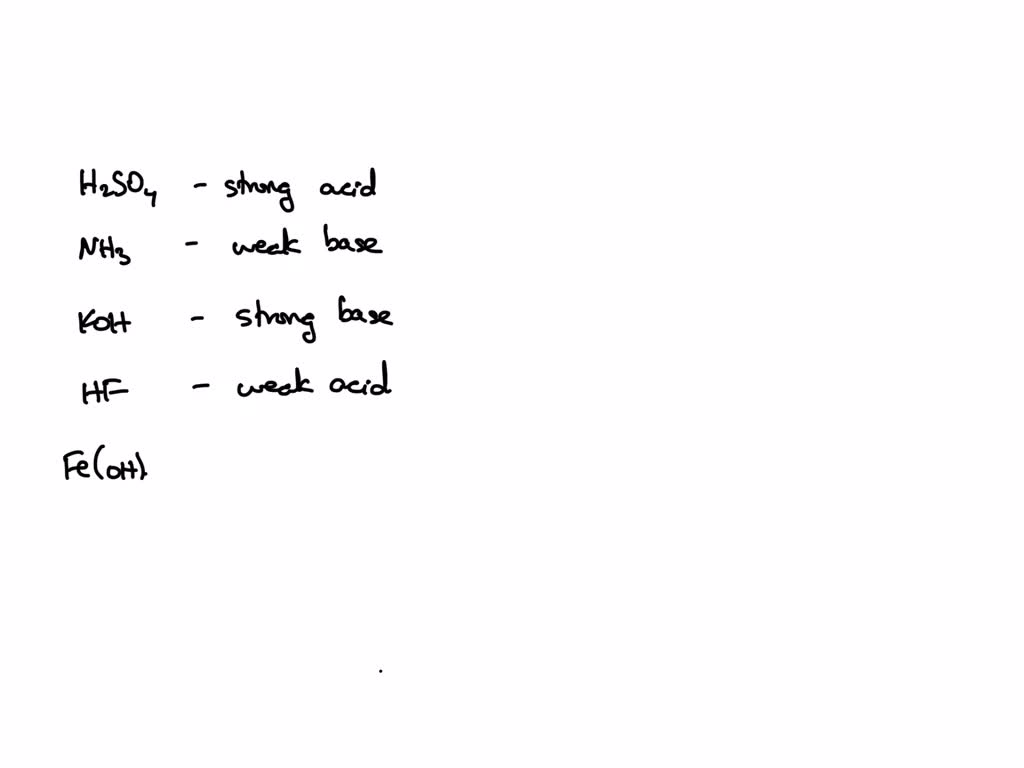 SOLVED: Identify each of the following either a strong acid, weak acid ...