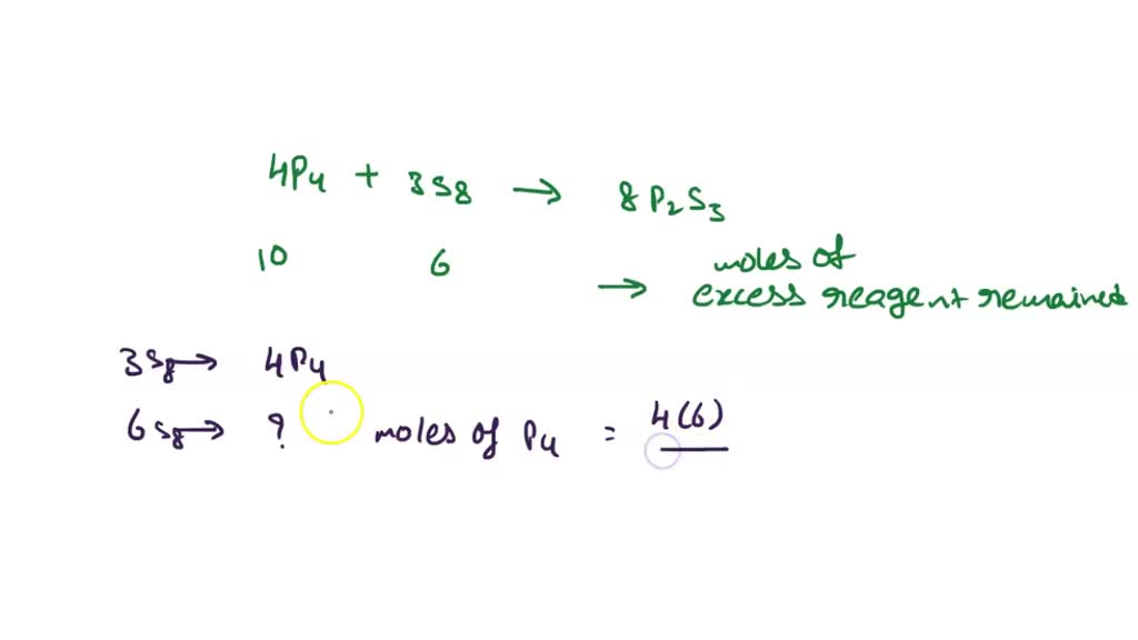 SOLVED: Using the equation: 4P4 + 3S8 â†’ 8P2S3, if 10 moles of P4 are ...