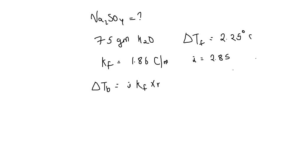 SOLVED: What mass of Na2SO4 must be dissolved in 75.0 grams of water to lower the freezing point ...