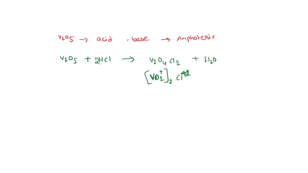 SOLVED: V2O5 reacts with alkalies as well as acids to give A. VO4^3 ...