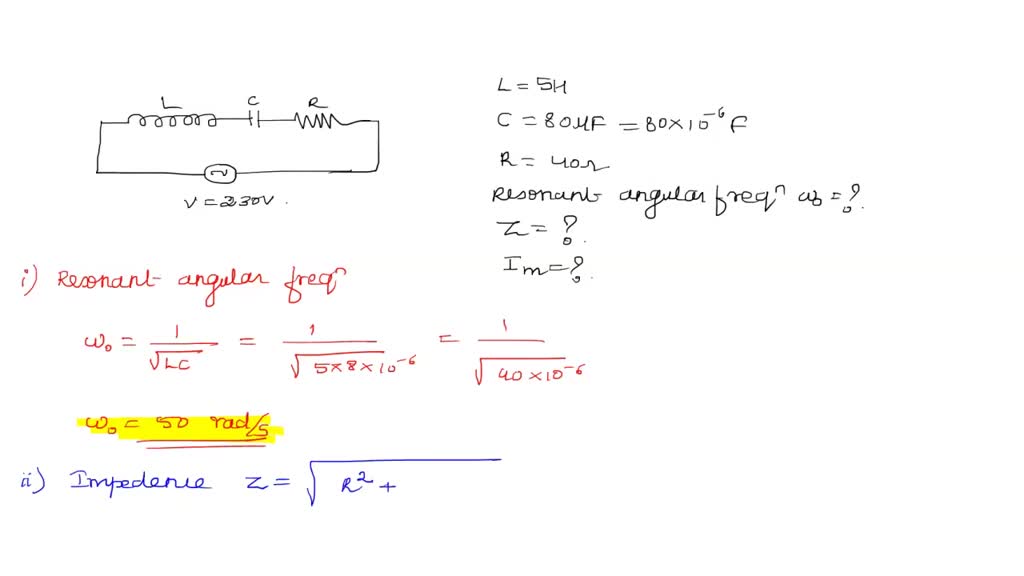 SOLVED: A series LCR circuit connected to a variable frequency of 230v sorce , L=5H, C=80*10^-6F ...