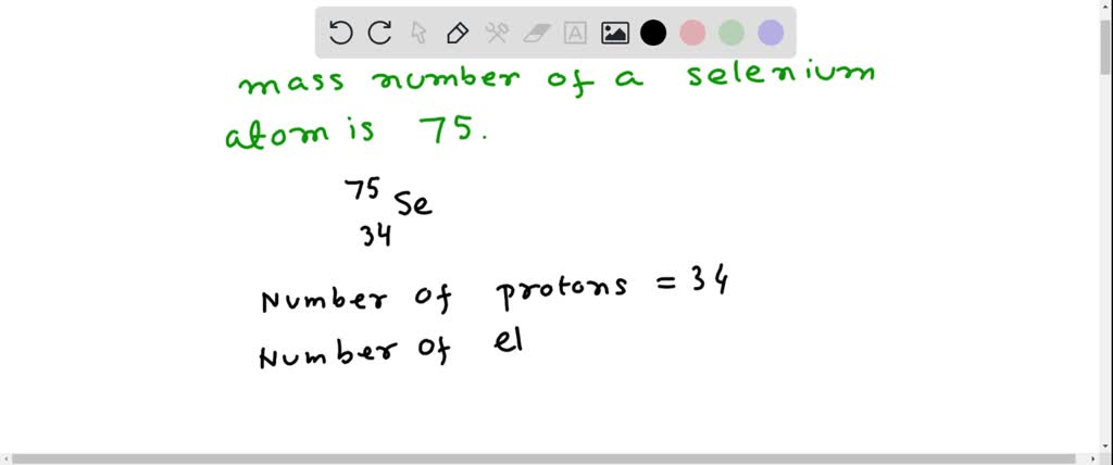 SOLVED: A Se atom has a mass number of 75. Determine the number of ...