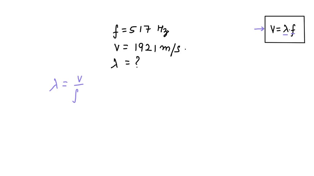 SOLVED: A wave has a frequency of 517 Hz and a speed of 1,921 m/s what ...