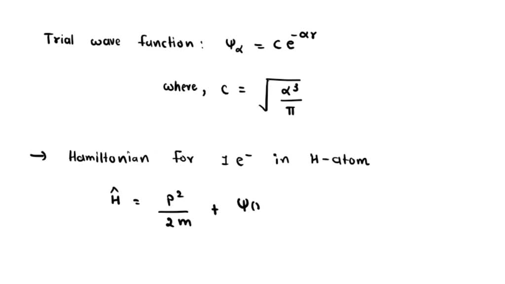 Solved A Good Trial Function For The Ground State Of The Hydrogen Atom